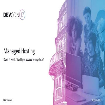 #BbWorld17 - DevCon: Managed Hosting, Does it work? Will I get access to my data? | PPTX ...
