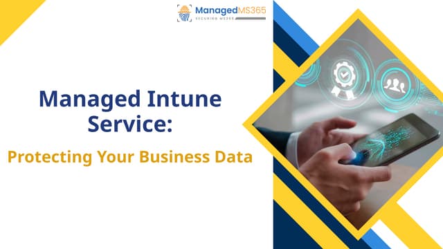 Managed Intune Service Protecting Your Business Data.pptx Managed Intune Service Protecting Your Business Data.pptx