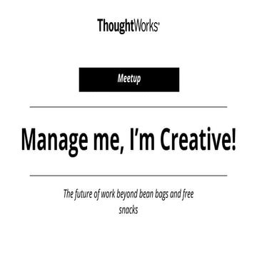 Manage me, i'm creative! [tw presents] | PPT