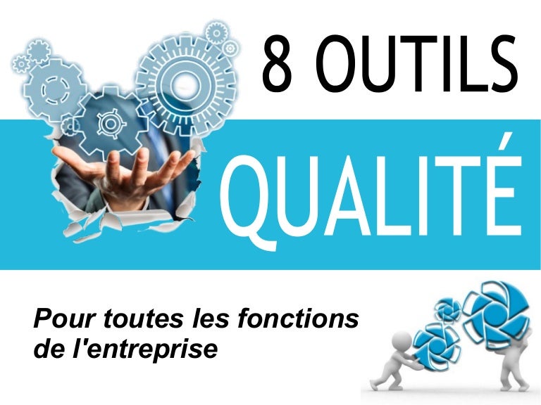 8 Outils Qualité pour toutes les fonctions de l'entreprise