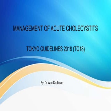 TOKYO GUIDELINES: MANGEMENT OF ACUTE CHOLECYSTITIS AND ACUTE ...