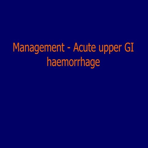Management of acute upper GI hemorrhage | PPTX