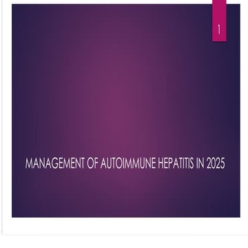 MANAGEMENT OF AUTOIMMUNE HEPATITIS IN 2025 (2).pptx