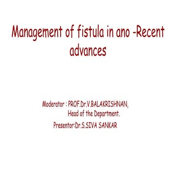 Management of fistula in ano recent advances | PPTX