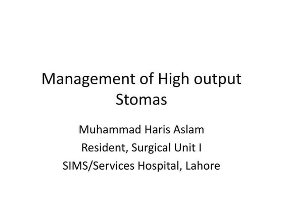 Management of Highoutput stoma in surgery | PPTX