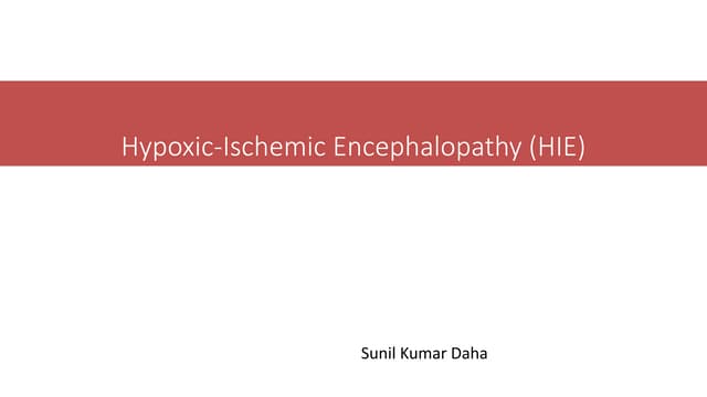 Hypoxic ischemic encephalopathy: Lecture on HIE | PPT