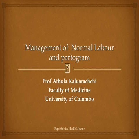 Management of normal labour and partogram | PPTX