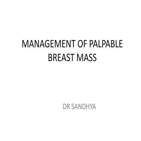 MANAGEMENT OF PALPABLE BREAST MASS.pptx