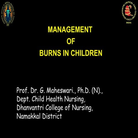 Management of pediatric burns Prof. Dr. Maheswari Ganesan | PPT