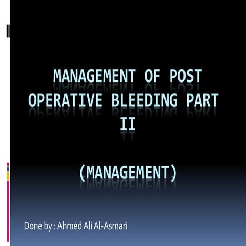 Management of post operative bleeding part | PPTX