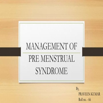 MANAGEMENT OF PRE MENSTRUAL SYNDROME.pptx