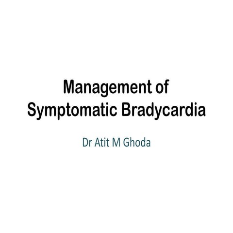 Management of symptomatic bradycardia | PPTX