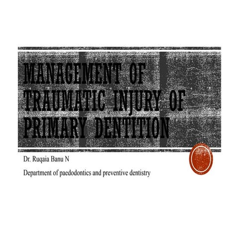 managementoftraumaticinjuryofprimarydentition-160509105349.pptx