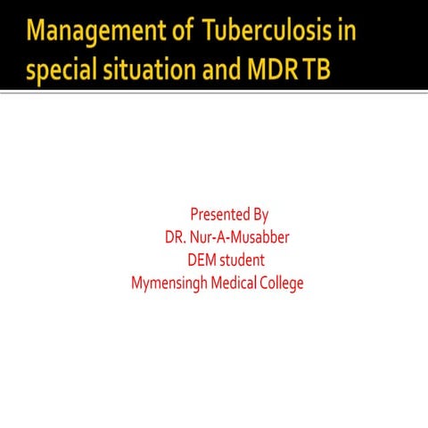 Management of tuberculosis in special situation and MDR TB. | PPTX