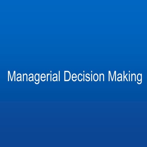 Managerial decision making | PPTX