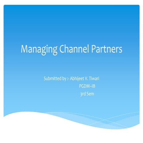 Managing channel partners - Abhijeet | PPTX