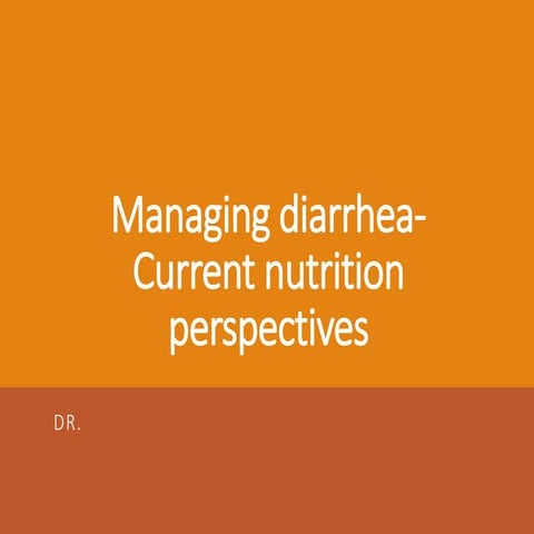 Managing diarrhea- Current nutrition perspectives.pptx