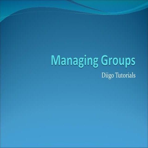 Managing groups tutorial (diigo) | PPT | Technology & Computing