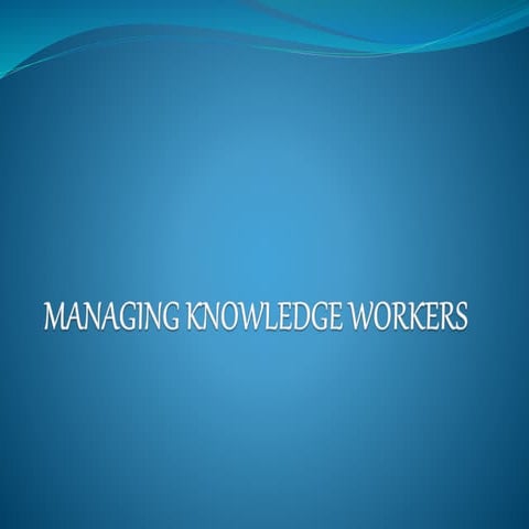 Managing knowledge workers | PPTX