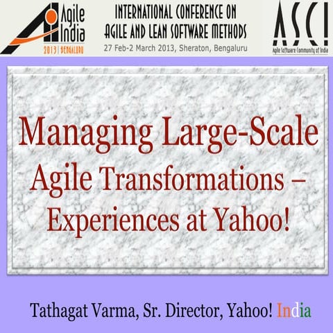 Managing Large Scale Agile Transformations Experiences At Yahoo Ppt