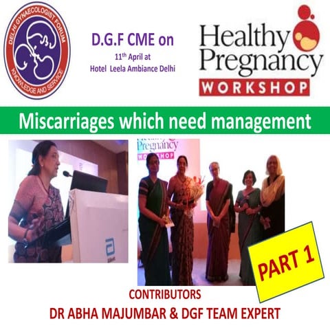 Miscarriages which need management CONTRIBUTORS DR ABHA MAJUMBAR & DGF TEAM EXPERT | PPTX