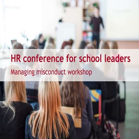 Managing misconduct - HR and employment conference for school leaders 2016 | PPT