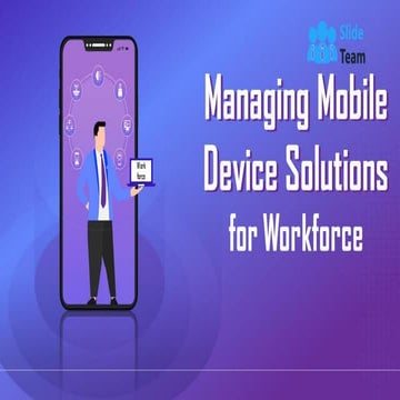 Managing Mobile Device Solutions For Workforce Powerpoint Presentation Slides | PPT