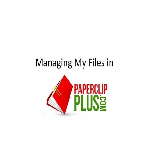 Managing my Files in PaperClipPlus | PPT