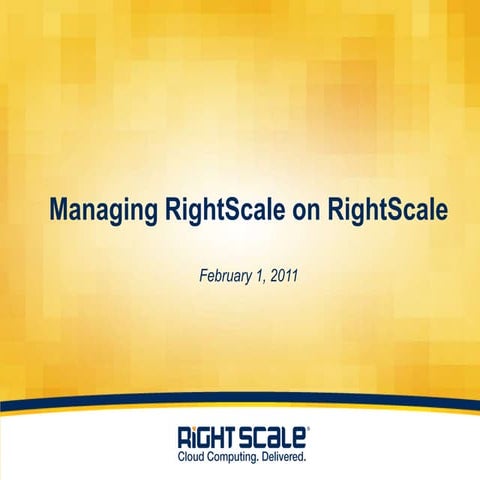 Managing RightScale on RightScale | PPT