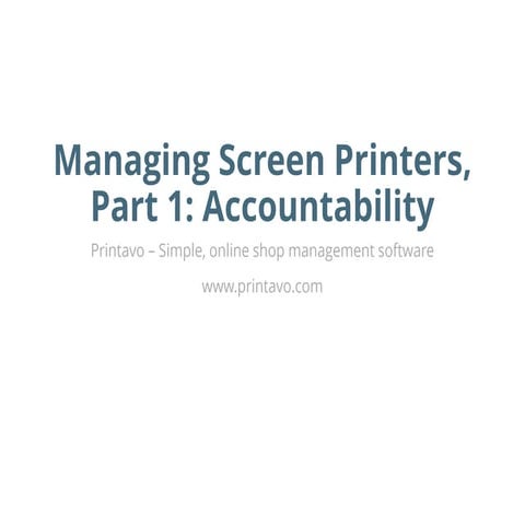 Managing Screen Printers, Part 1: Accountability | PPT