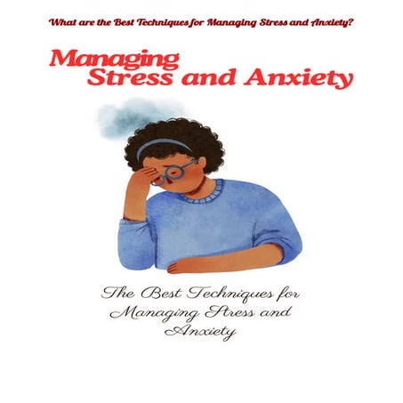 Best Techniques for Managing Stress and Anxiety | PDF