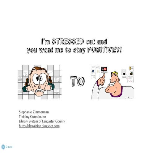 I'm Stressed Out and Your Want Me To Stay Positive?! Slides | PDF