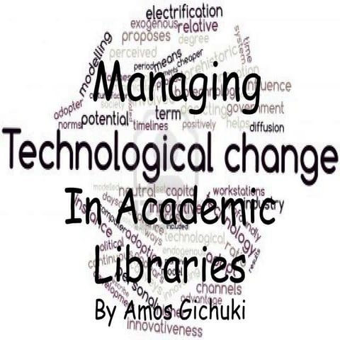 Managing technological change amos gichuki | PPTX