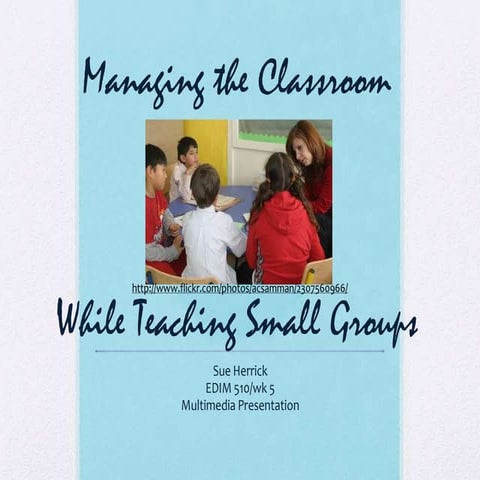 Managing the classroom while teaching small groups | PPTX