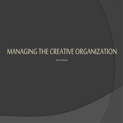 Managing the creative organization | PPTX