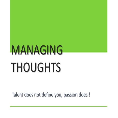 Managing thoughts talent does not define you, passion does! | PPTX