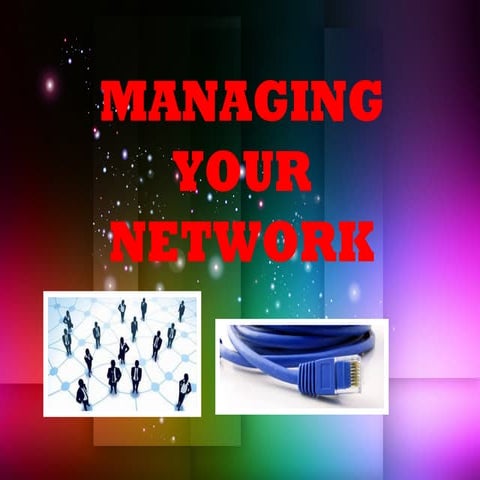 Managing your network | PPT
