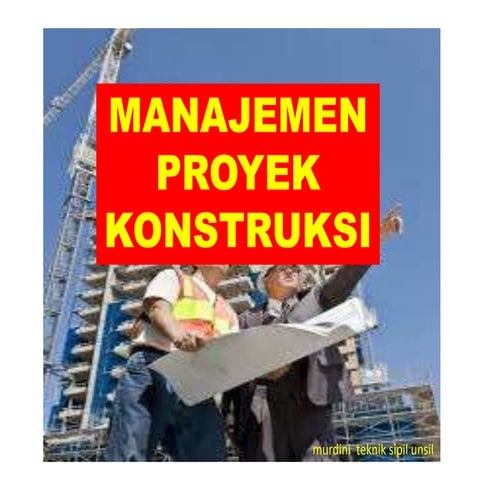 MANAJEMEN PROYEK KONSTRUKSI............. | PPTX