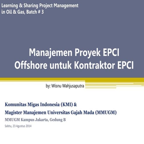 Manajemen proyek epci offshore utk kontraktor EPCI 23 aug 2014 | PPTX