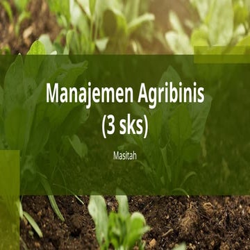 Manajemen agribisnis adalah pengelolaan bisnis pertanian | PPTX