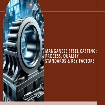 Manganese Steel Casting: Process, Quality Standards & Key Factors | PPTX