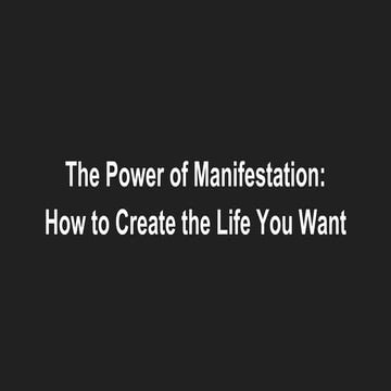 The Power of Manifestation: How to Create the Life You Want | PPTX