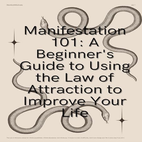 Manifestation 101 A Beginner's Guide to Using the Law of Attraction to ...