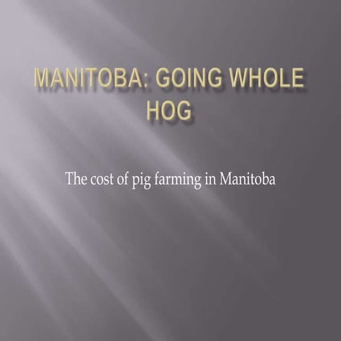 Manitoba Going Whole Hog | PPT