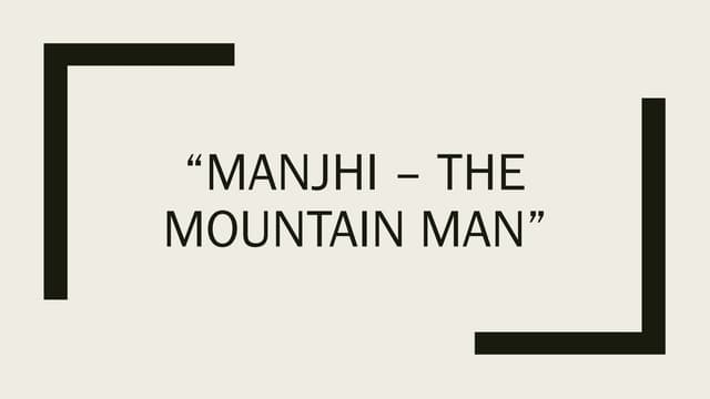 'Manjhi: The Mountain Man' | PPTX