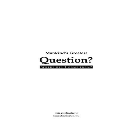 Mankind’s Greatest Question? WHERE DID I COME FROM ? | PDF