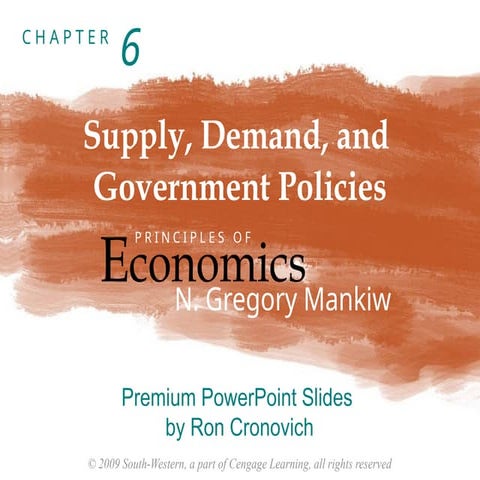 Mankiw Chapter 6.pptx econ 100 supply and demand and govt policies | PPTX