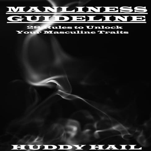 MANLINESS GUIDELINE: 28 Rules to Unlock your Masculine Traits | PDF
