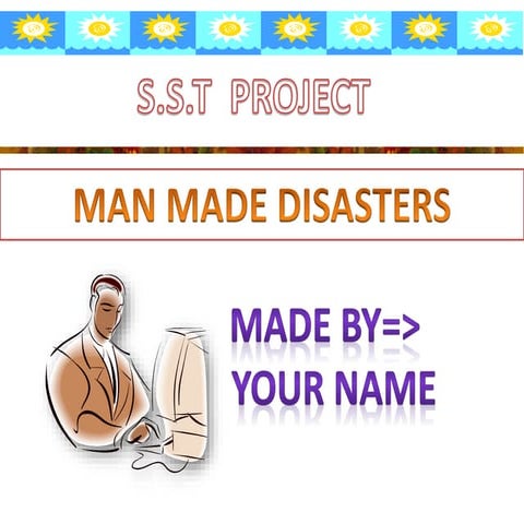 Man made disasters | PPTX