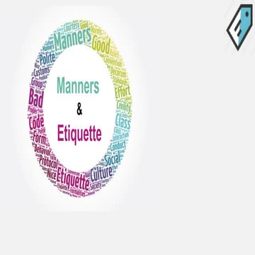 Manners, while personal and flexible, focus on how you behave towards ...